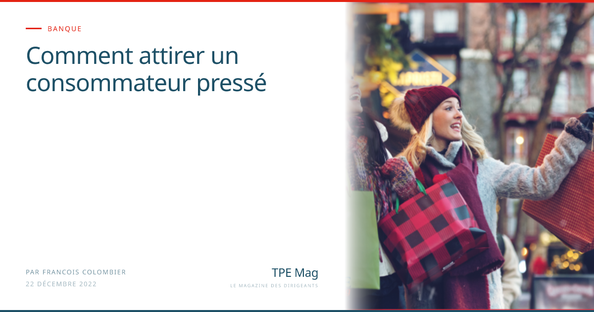Comment attirer un consommateur pressé — TPE Mag