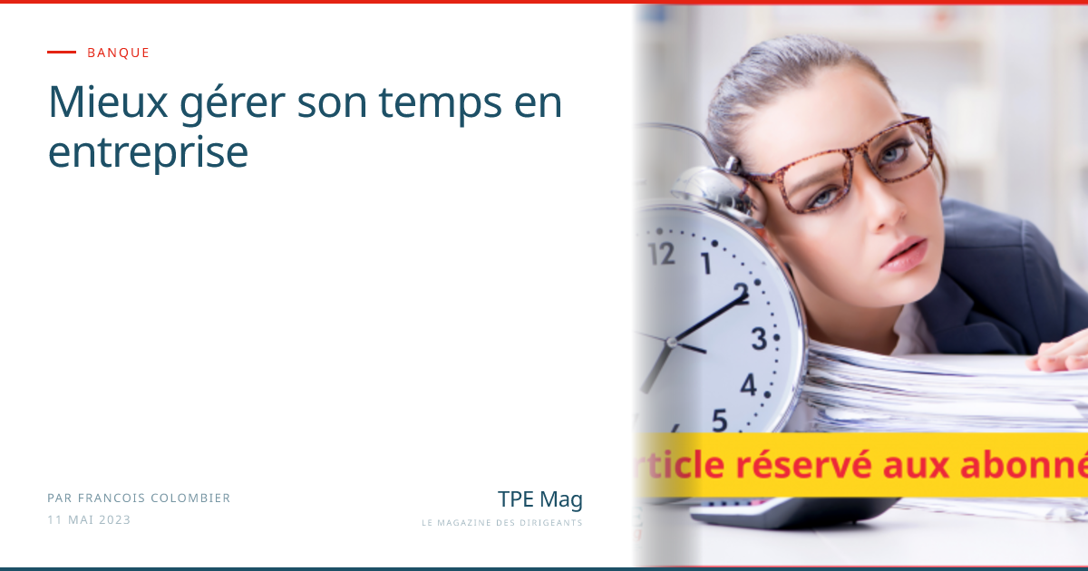 Mieux gérer son temps en entreprise — TPE Mag