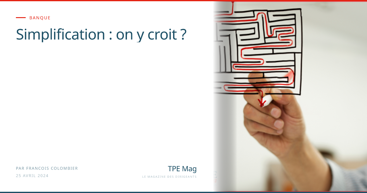 Simplification : on y croit ? — TPE Mag