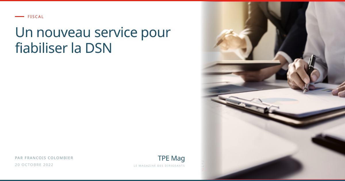 Un nouveau service pour fiabiliser la DSN — TPE Mag